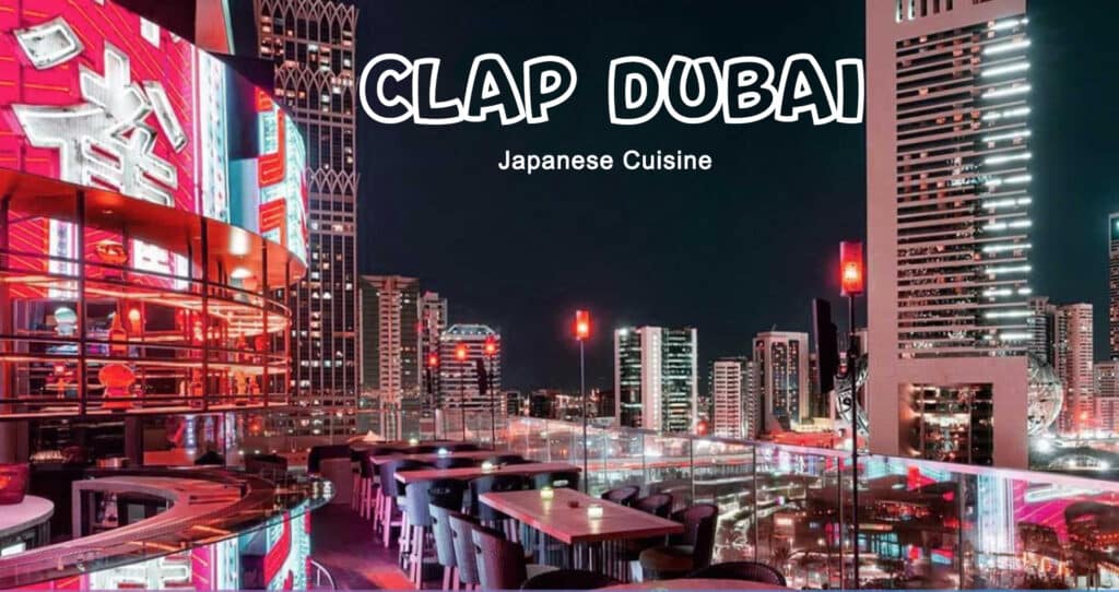 Clap Dubai – Get Japanese Cuisine with an Incredible View